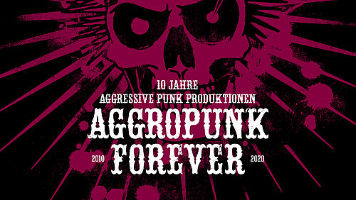 Aggressive Punk Produktionen: Aggropunk Forever - 10 Jahre Aggressive ...